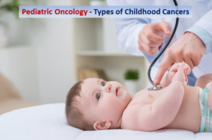 Pediatric Oncology - Types of Childhood Cancers