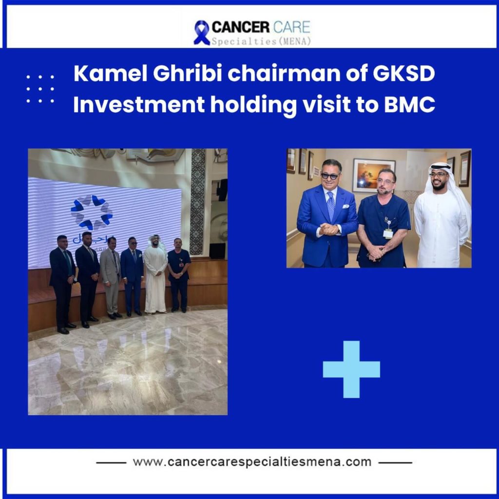 Kamel Ghribi chairman of GKSD investment holding visited BMC. | Cancer ...