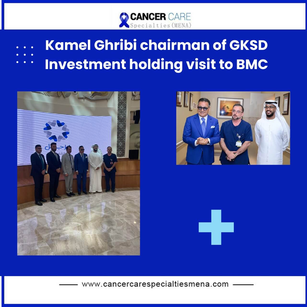 Kamel Ghribi chairman of GKSD investment holding visited BMC. | Cancer ...