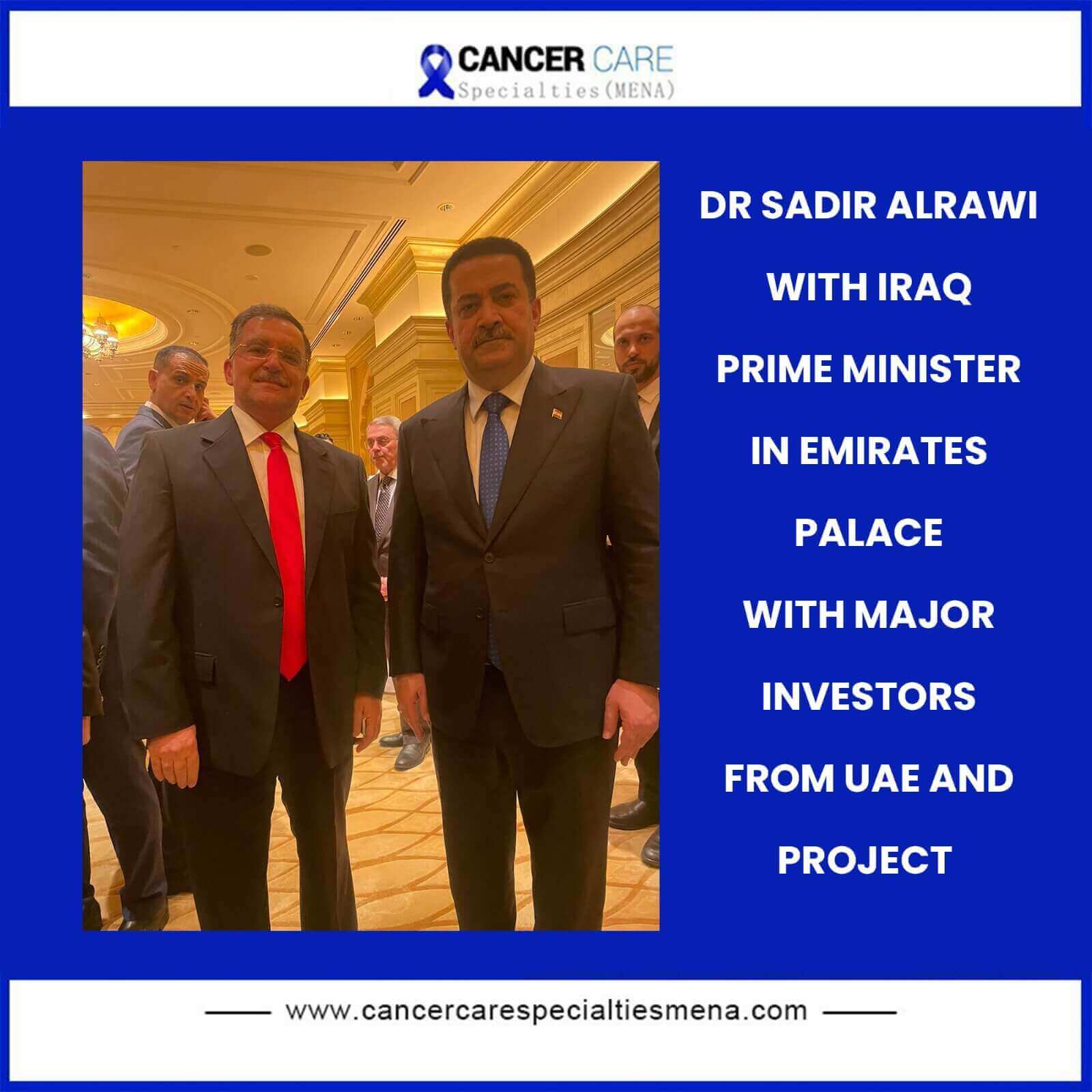 Dr. Sadir Alrawi with Iraq prime minister in Emirates palace with major ...